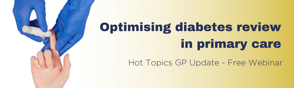 Hot Topics Webinar - Optimising diabetes in primary care | Medcast